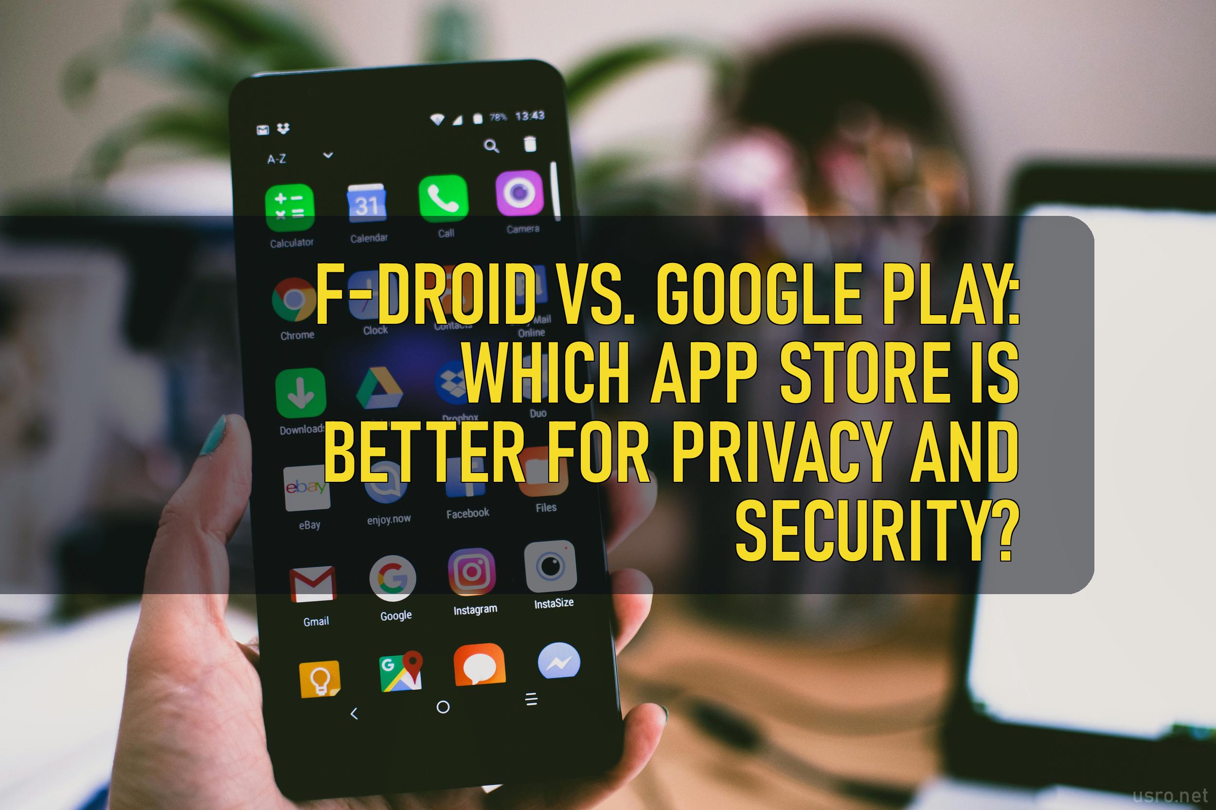 F-Droid vs. Google Play: Which App Store Is Better for Privacy and ...