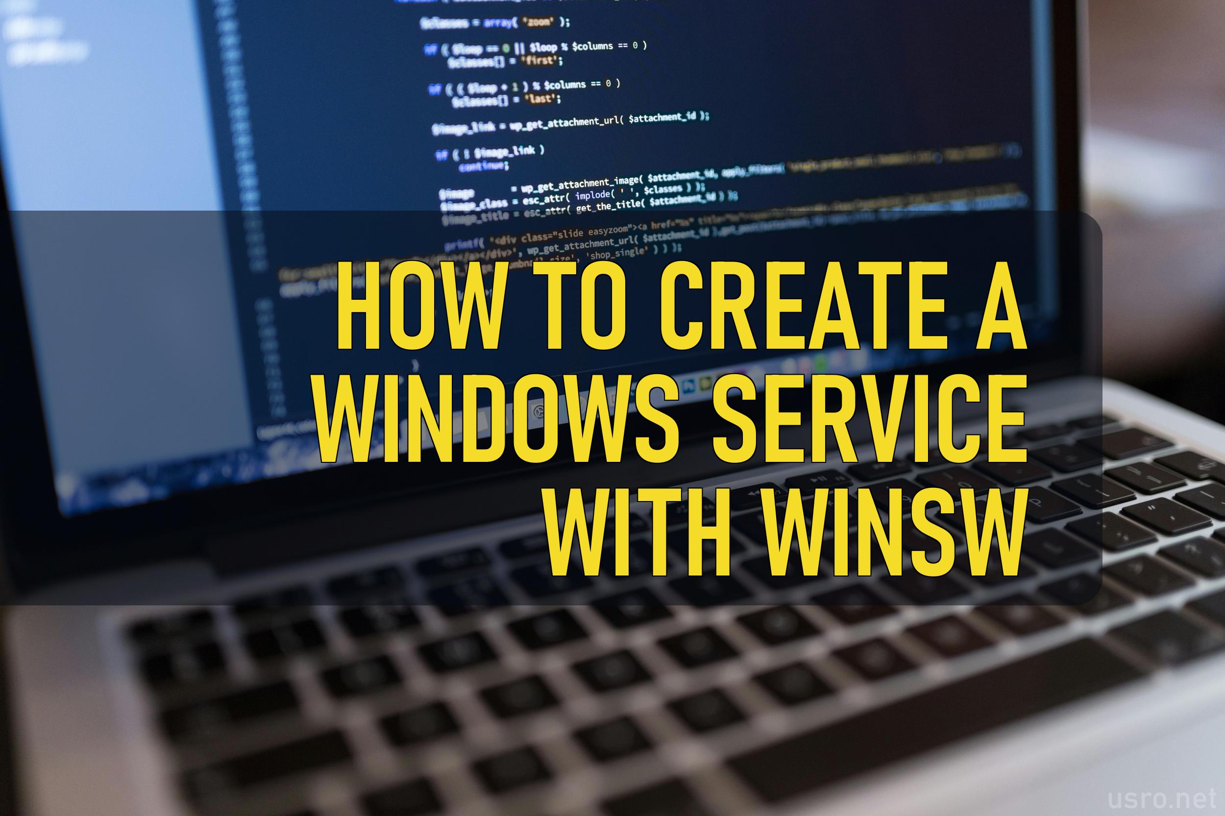 How to Create a Windows Service with WinSW: A Step-by-Step Guide ...