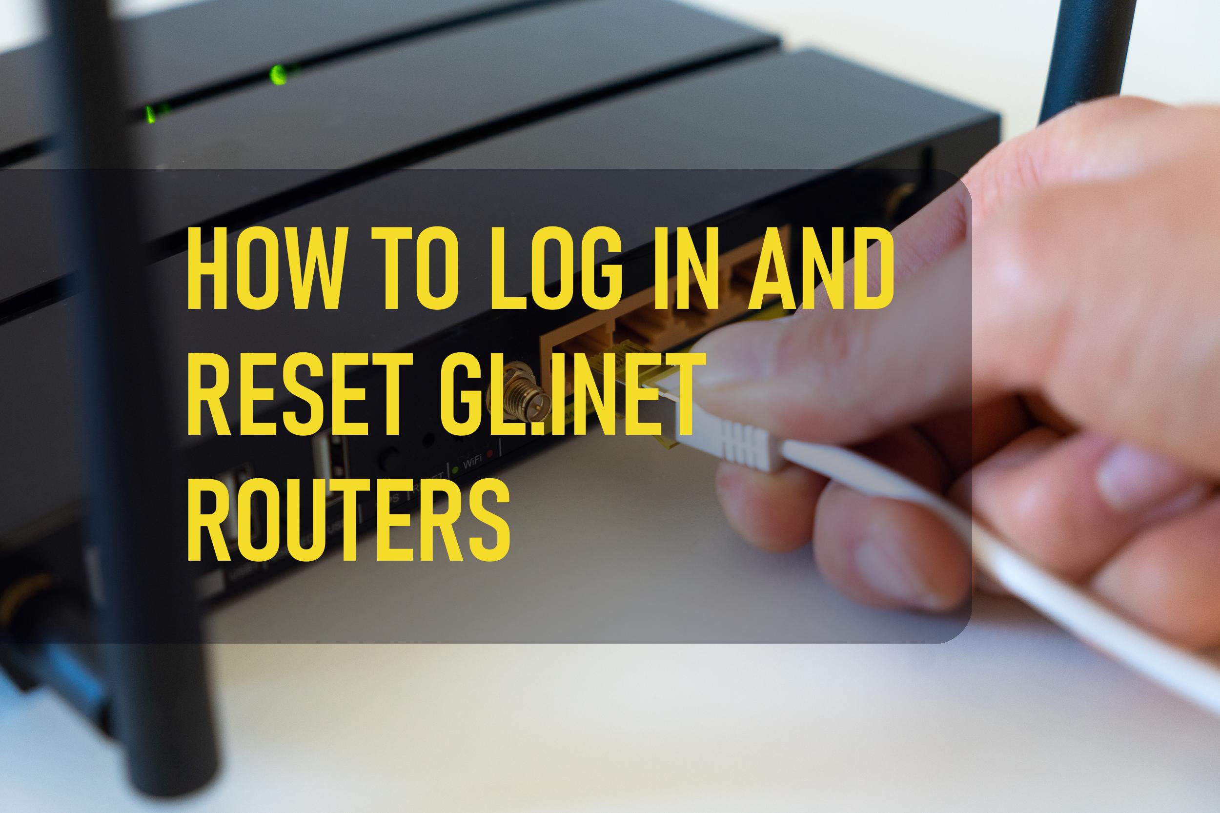 How to Log In and Reset GL.iNet Routers – Ultimate Systems Blog