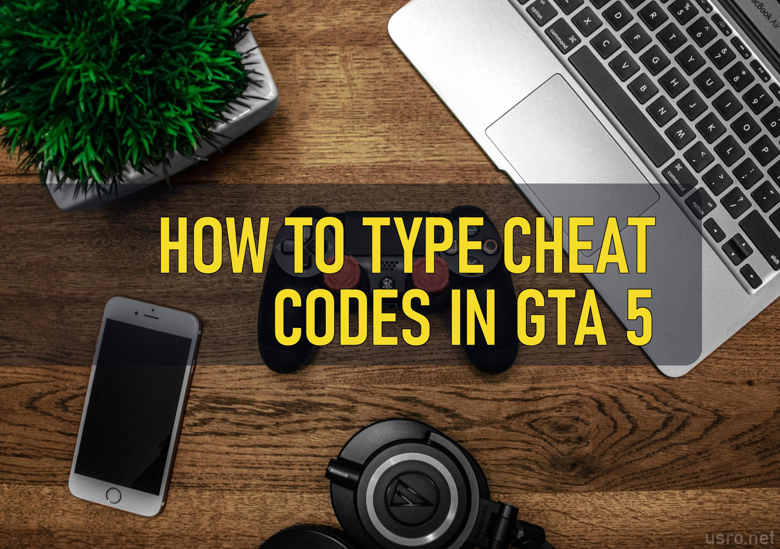 How to Type Cheat Codes in GTA 5 – Ultimate Systems Blog