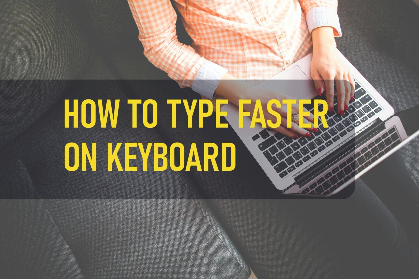 How to Type Faster on Keyboard – Ultimate Systems Blog