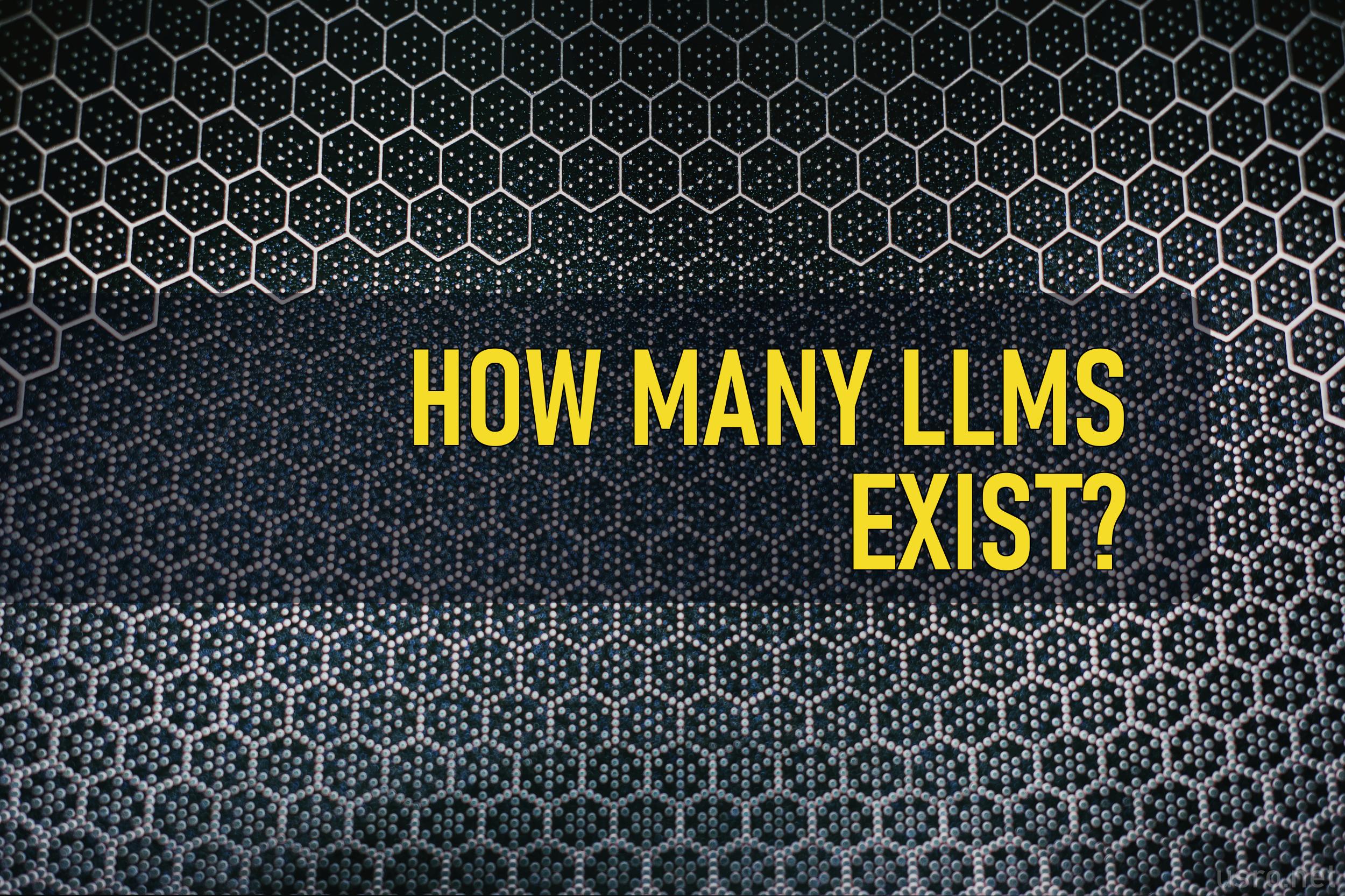 How Many LLMs Exist? – Ultimate Systems Blog
