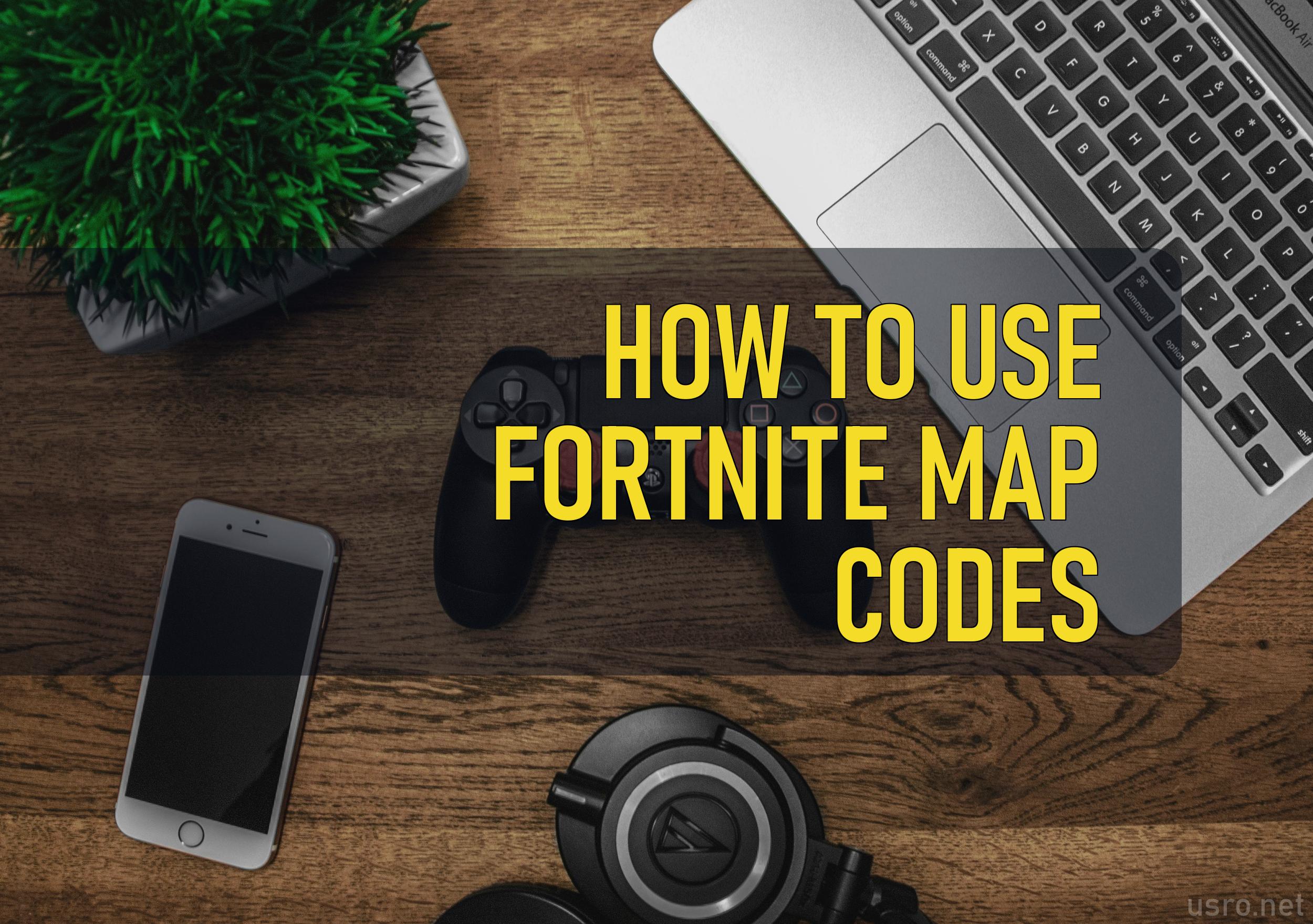 How to Use Fortnite Map Codes – Ultimate Systems Blog