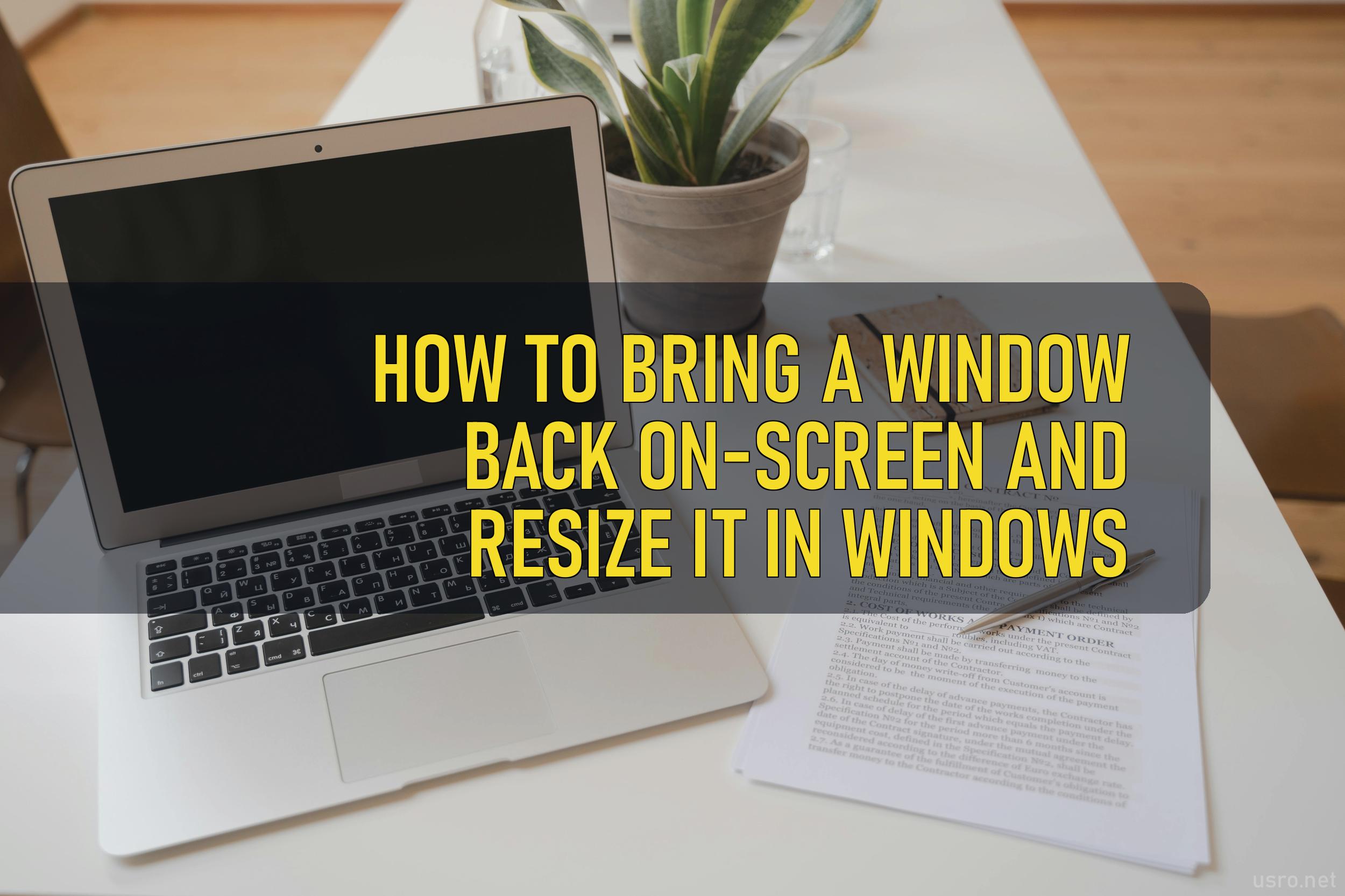How to Bring a Window Back On-Screen and Resize It in Windows ...